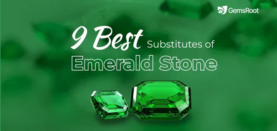Top 10 Substitutes of Emerald Stone