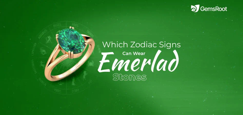 Which Zodiac Signs Can Wear Emerald Stone